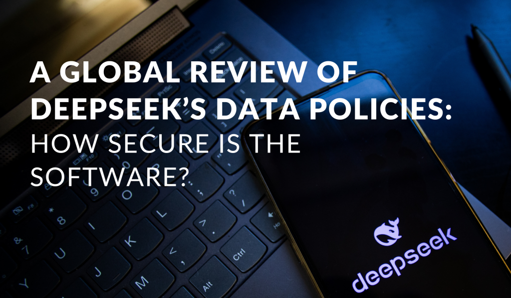 A Global Review of DeepSeek’s Data Policies: How Secure Is the Software?